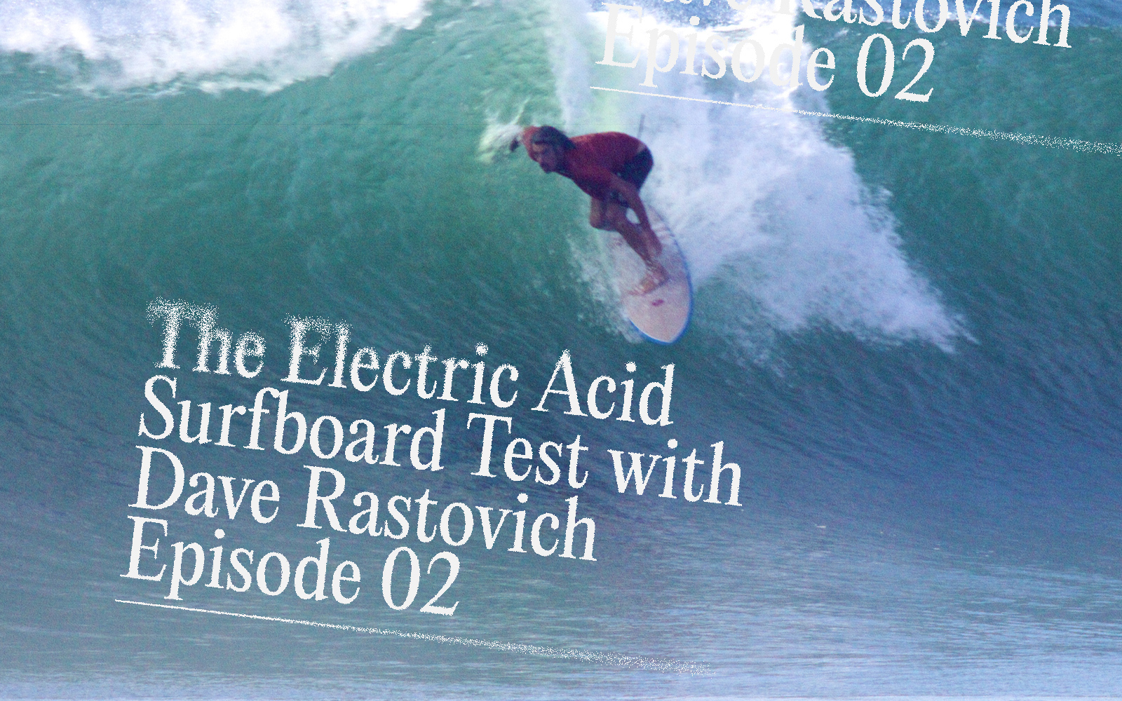 The Electric Acid Surfboard Test Starring Dave Rastovich, Episode 2 ...
