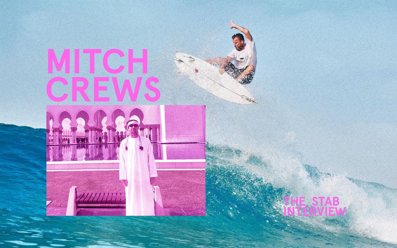 Stab Interview: Mitch Crews On His Middle Eastern Life And Not Surfing ...